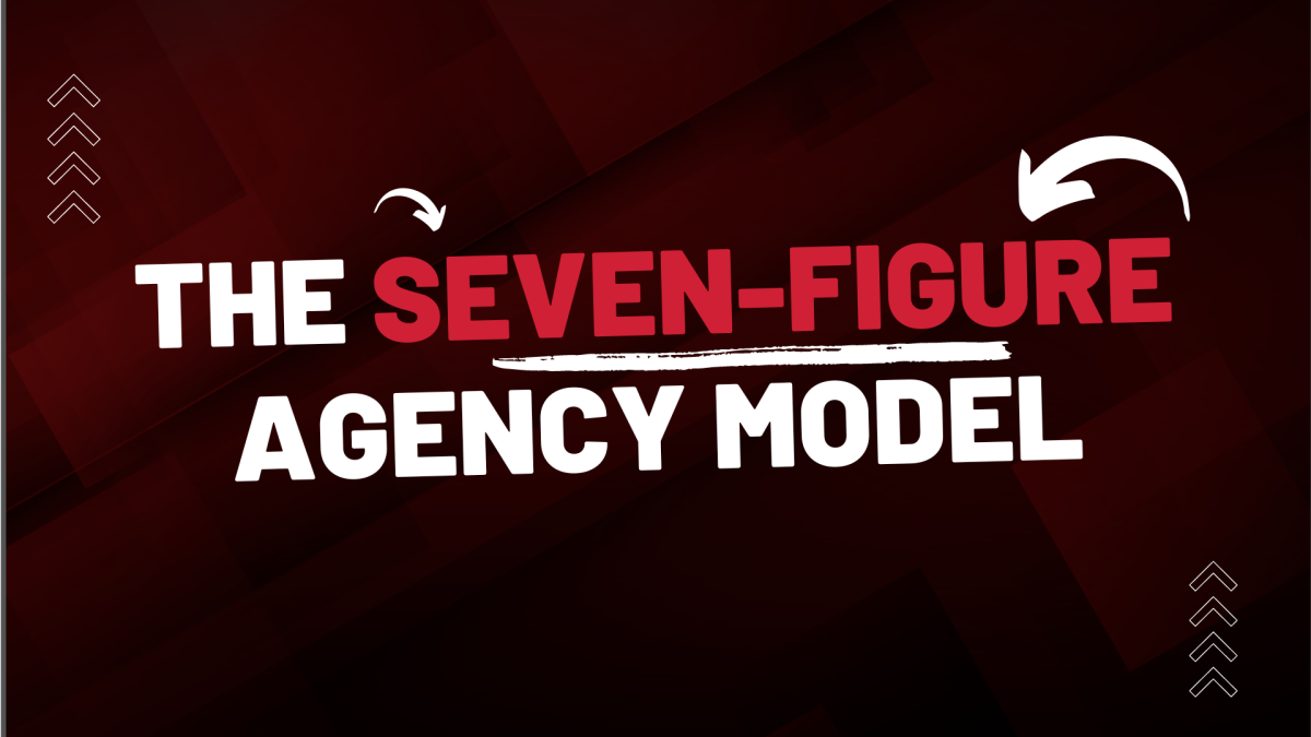 The Seven-Figure Agency Model - Seven Figure Agency