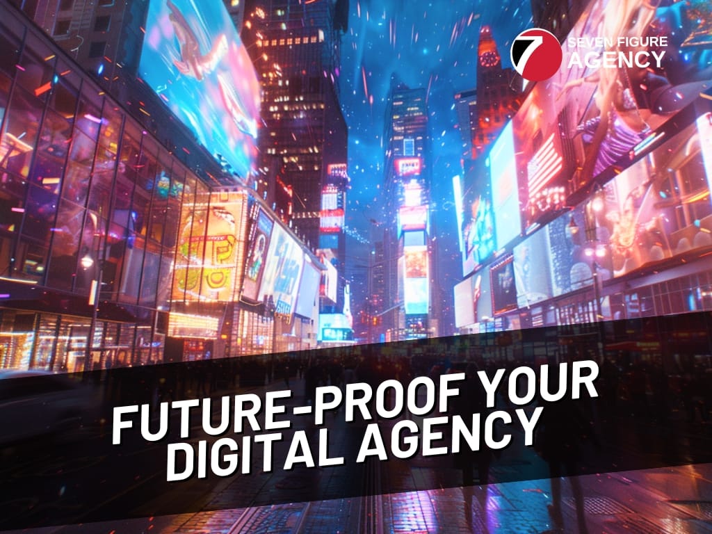 Future-Proof Your Digital Marketing Agency With Insights - Seven Figure ...