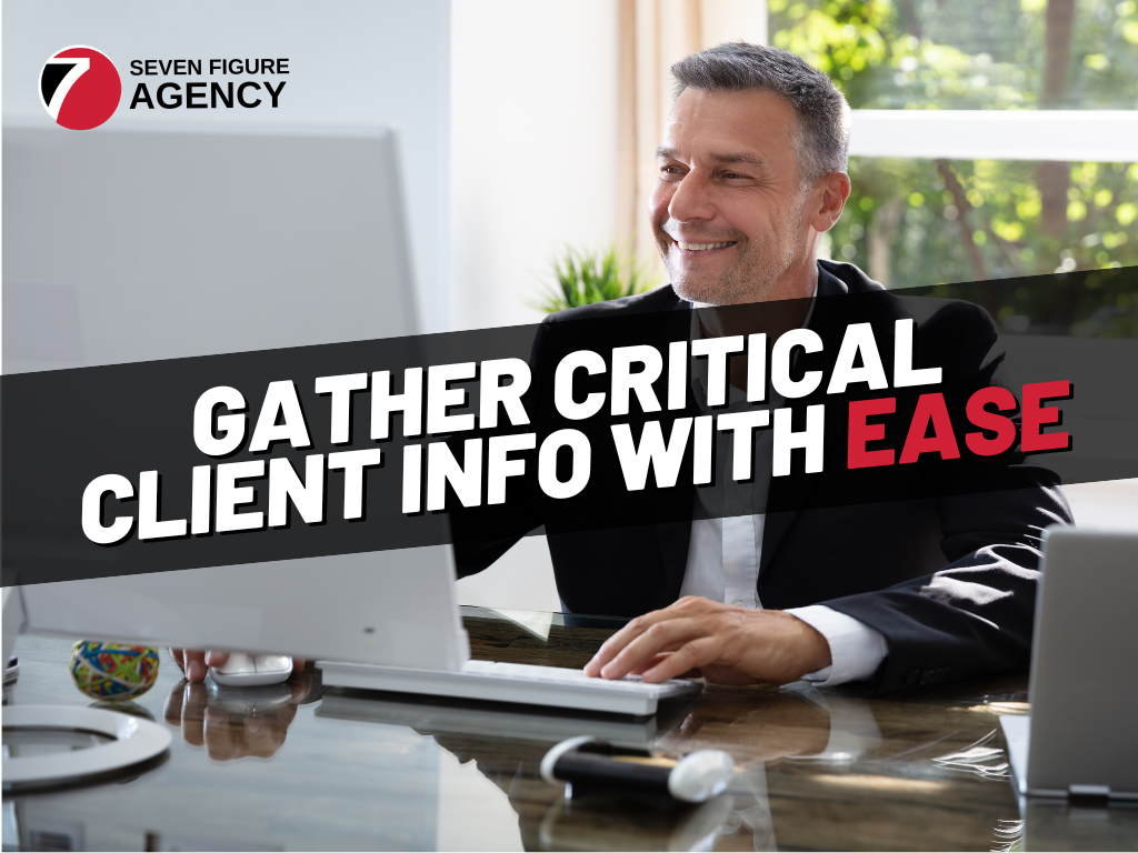Gather Critical Info with Ease - Seven Figure Agency