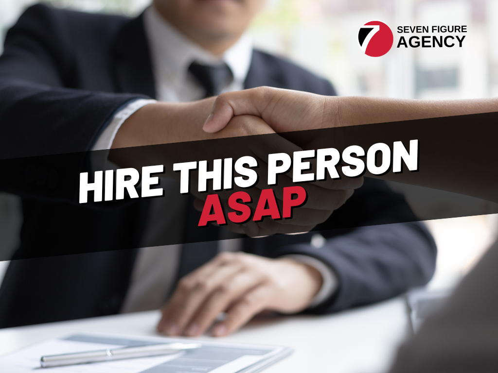 Hire This Person ASAP - Seven Figure Agency