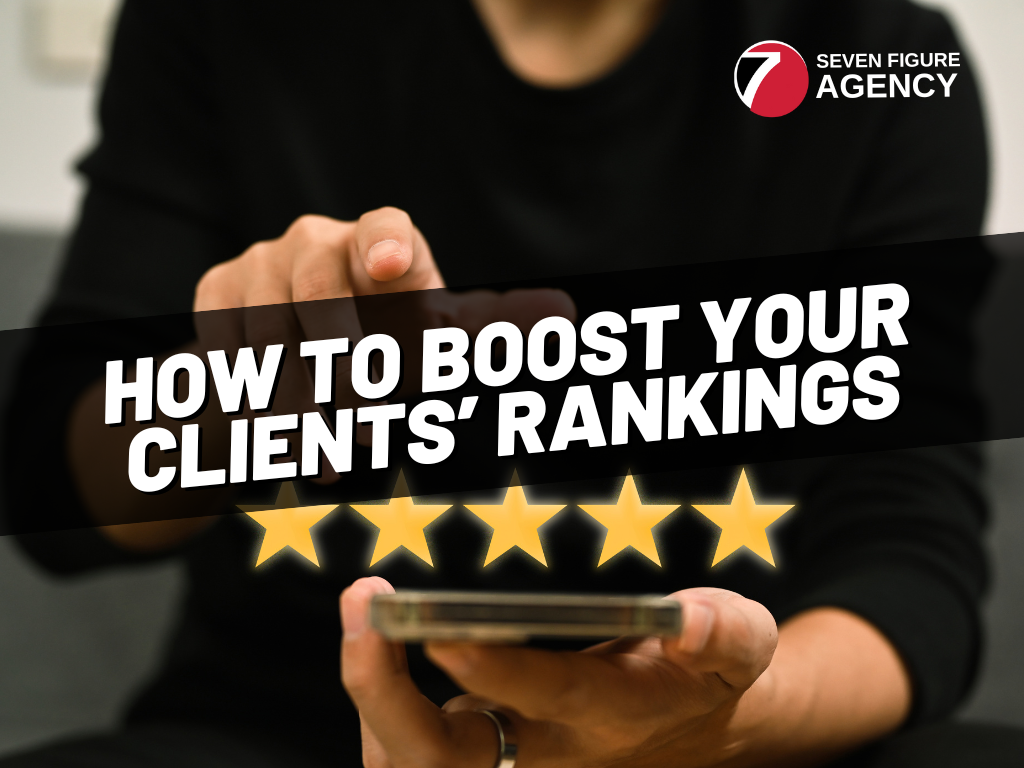 How To Boost Your Clients' Rankings - Seven Figure Agency