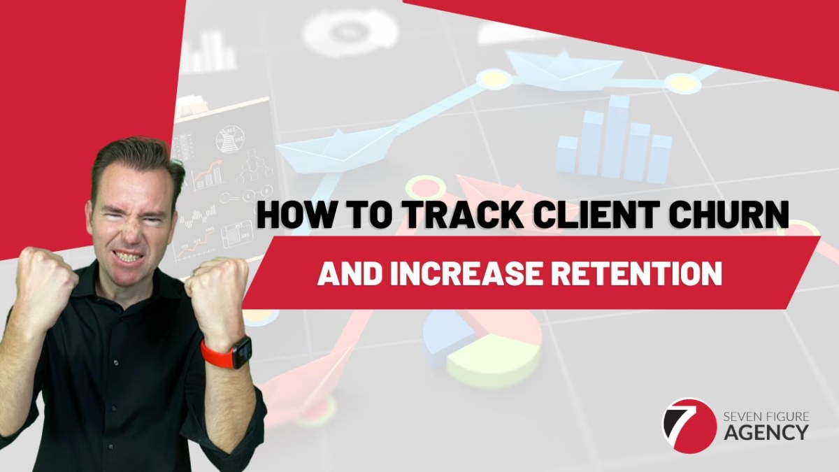 How To Track Churn to Master Client Retention in Your Digital Marketing ...