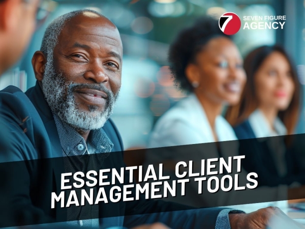 3 Essential Client Management Tools for Digital Agencies - Seven Figure ...