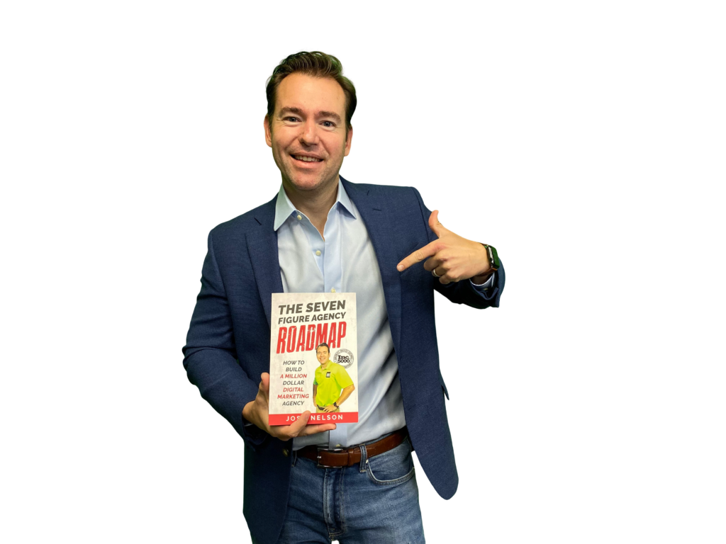Get a Free Copy of The Seven Figure Agency Roadmap Book by Josh Nelson ...
