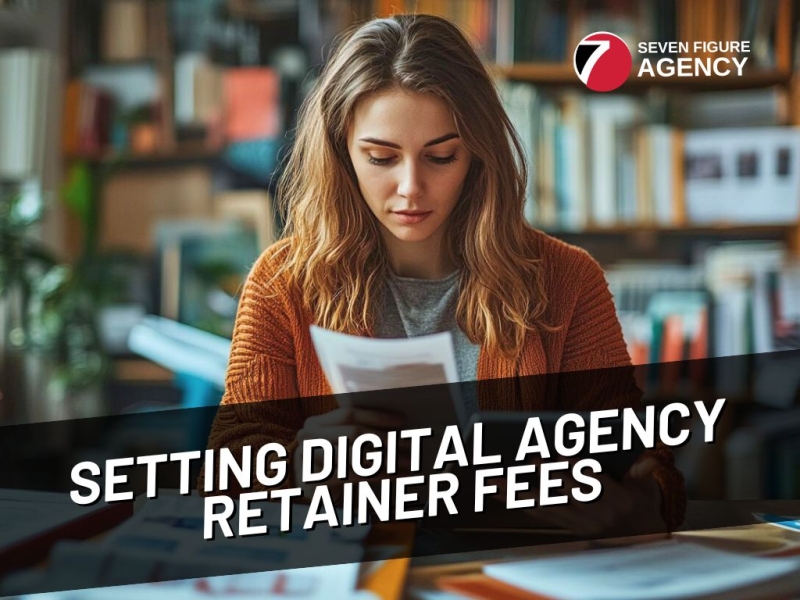8 Tips for Setting Digital Agency Retainer Fees - Seven Figure Agency