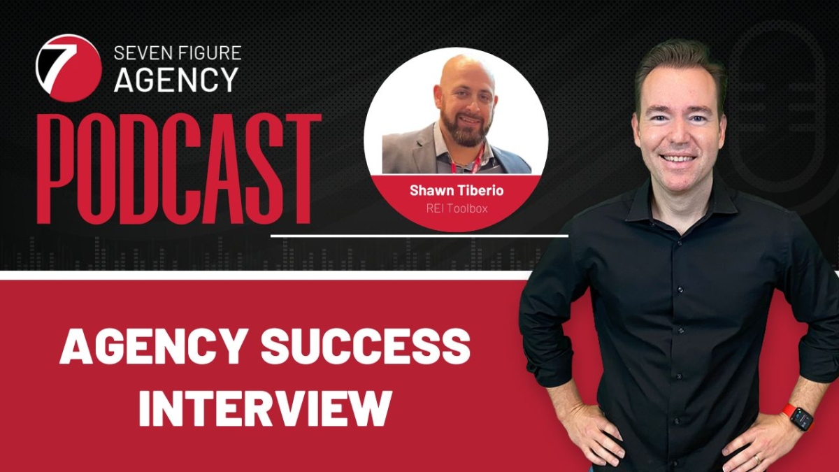 Agency Success Interview with Shawn Tiberio - Seven Figure Agency