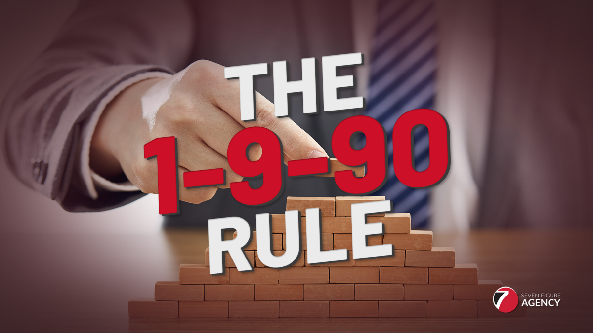 The 1/9/90 Rule - Seven Figure Agency