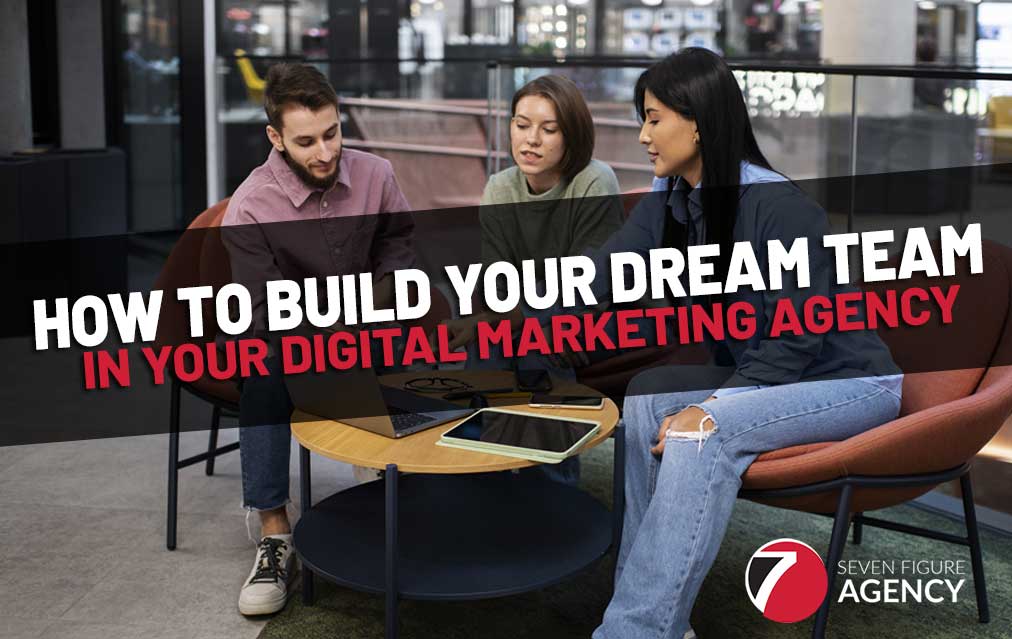 Building a Dream Team for Your Digital Marketing Agency